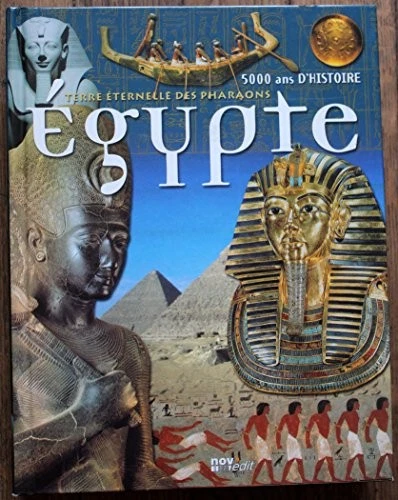 EGYPTE, 5000 ANS d'histoire : Terre eternelle des pharaons, Collectif ...