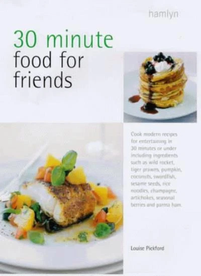 30 MINUTE FOOD for Friends By Louise Pickford. 9780600600596 EUR 4,33 ...