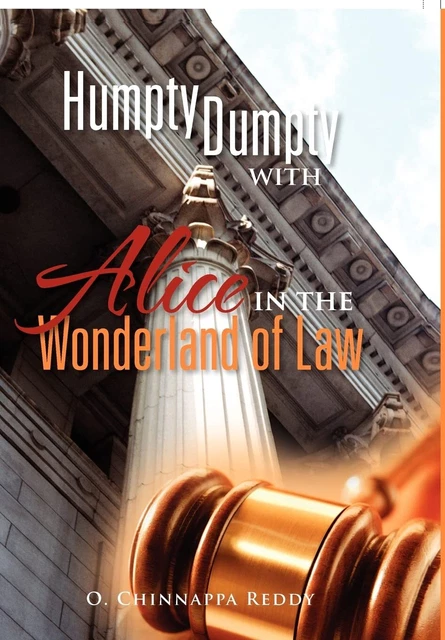 REDDY, O. CHINNAPPA Humpty Dumpty With Alice In The Wonderland Of Law ...