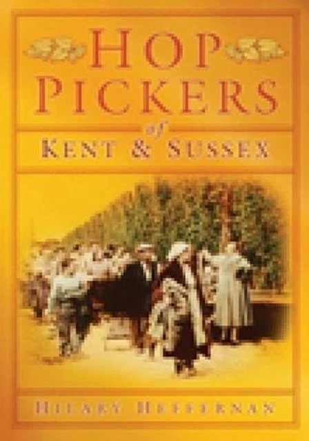 HOP PICKERS OF Kent and Sussex by Hilary Heffernan (English) Paperback ...
