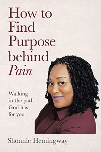 HOW TO FIND Purpose Behind Pain Shonnie Hemingway New Book ...
