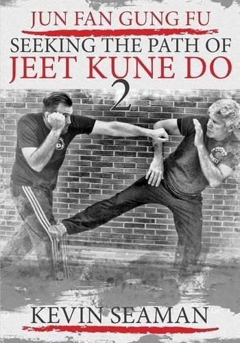 KEVIN R SEAMAN Jun Fan Gung Fu-Seeking The Path Of Jeet Kune Do 2 ...