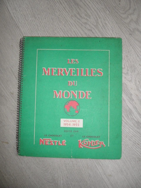 ALBUM CHROMOS CHOCOLATS NESTLE KOHLER LES MERVEILLES DU MONDE Vol. 2 1954-1955 EUR 12,00 ...