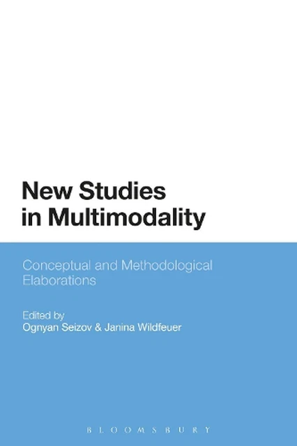 NEW STUDIES IN Multimodality: Conceptual and Methodological ...