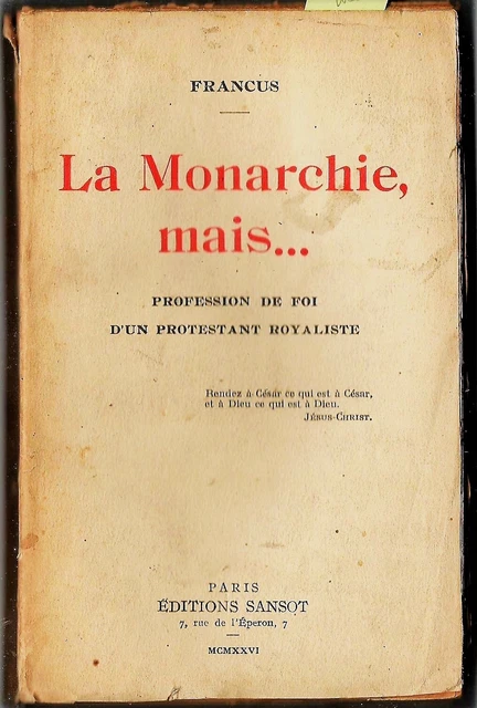 LA MONARCHIE, MAIS ... Profession de foi d'un protestant royaliste ...
