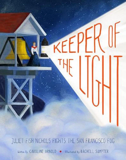KEEPER OF THE Light: Juliet Fish Nichols Fights the San Francisco Fog ...