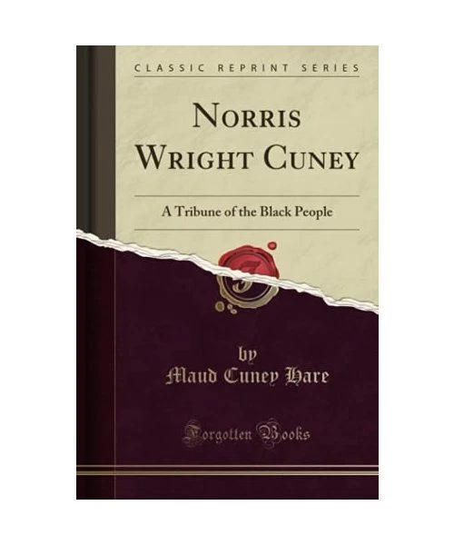 NORRIS WRIGHT CUNEY: A Tribune of the Black People (Classic Reprint ...