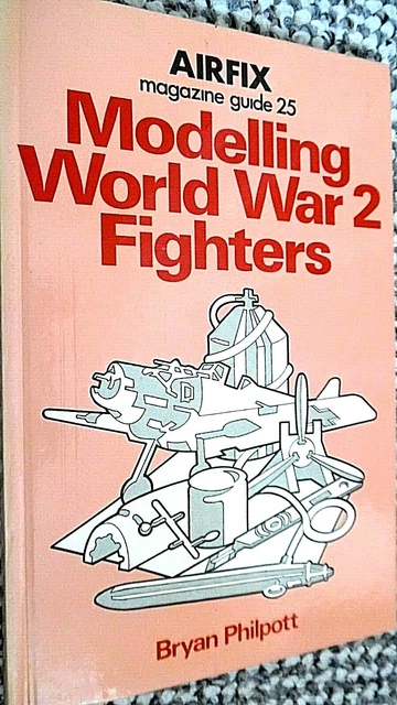 AIRFIX MAGAZINE GUIDE #25 MODELLING WORLD WAR 2 FIGHTERS / Bryan ...