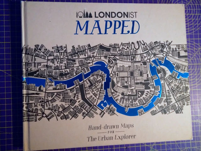 Londonist Mapped Hand Drawn Maps For The Urban Explorer Hb £29 95