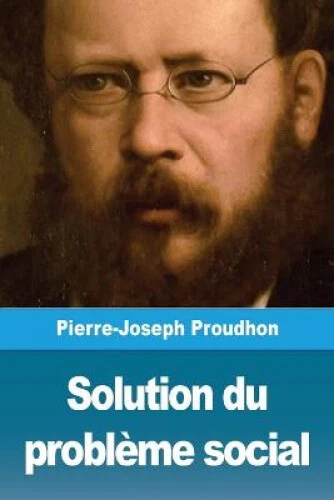 SOLUTION DU PROBLÈME social [French] by Proudhon, Pierre-Joseph EUR 12,69 - PicClick FR