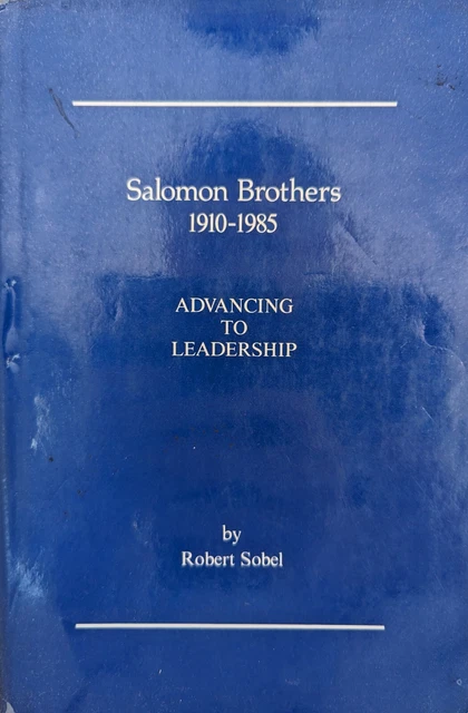 SOBEL, ROBERT SALOMON Brothers, 1910-1985 : advancing to leadership ...