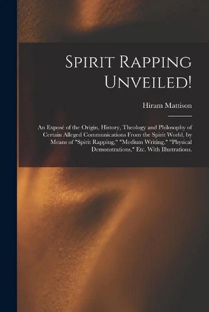 SPIRIT RAPPING UNVEILED!: An Expos? of the Origin, History, Theology and Philoso $59.49 ...