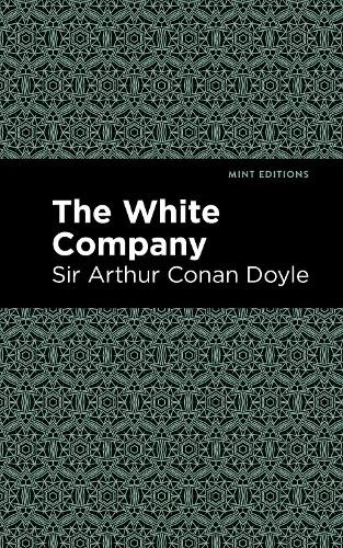 ARTHUR CONAN, SIR Doyle The White Company (Relié) Mint Editions EUR 22 ...