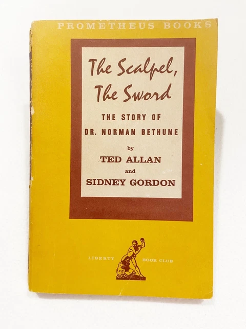 THE SCALPEL THE Sword The Story Of Dr. Norman Bethune by Ted Allan 1959 ...