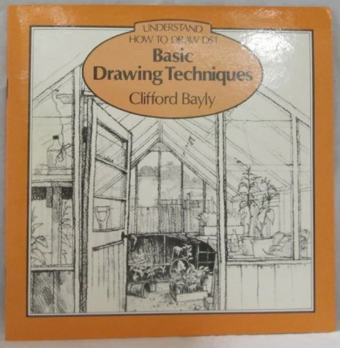 BASIC DRAWING TECHNIQUES (Understand How to Draw) by Bayly, Clifford 0855325704 EUR 16,02 ...