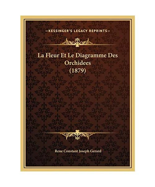 LA FLEUR ET Le Diagramme Des Orchidees (1879), Gerard Rene, Constant ...