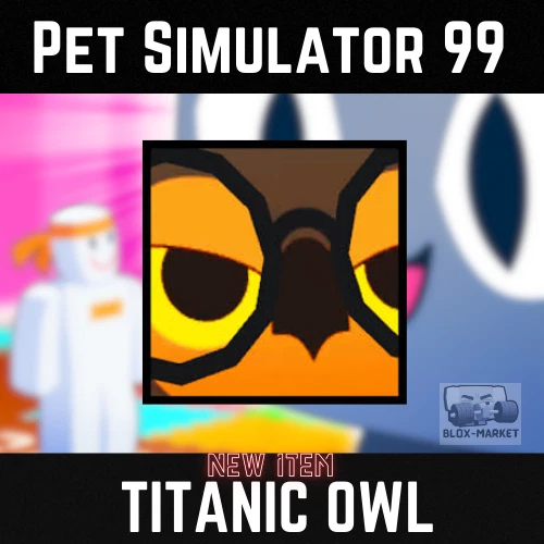 NEW TITANIC OWL / Pet Simulator 99 / ps99/ Cheapest/Update Item £49.99 ...