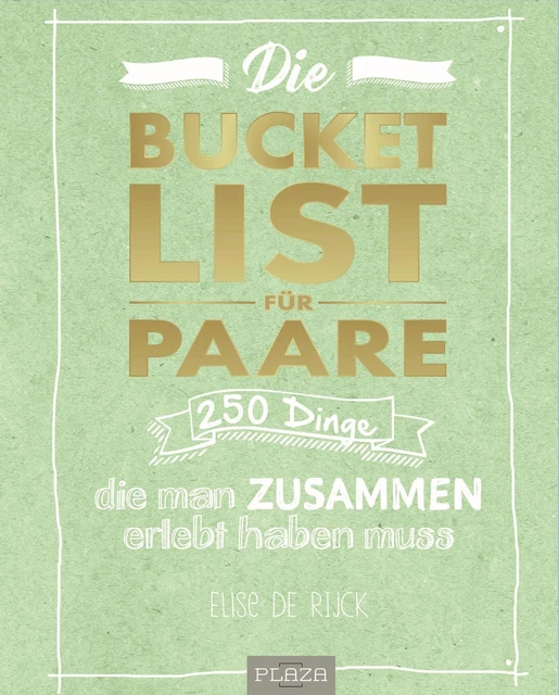 ELISE DE RIJCK Die Bucket List für Paare: 250 Dinge, die man zusamme ...
