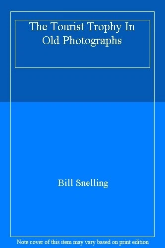 THE TOURIST TROPHY In Old Photographs By Bill Snelling EUR 2,89 ...