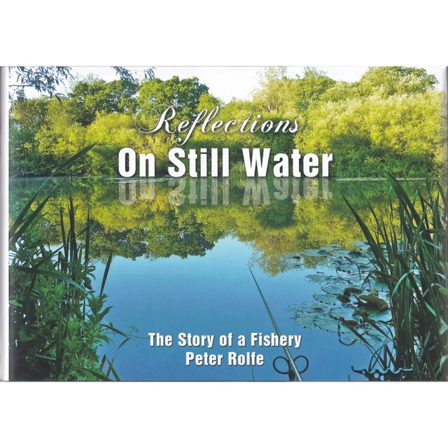 ROLFE PETER FISHING BOOK REFLECTIONS ON STILL WATER THE STORY OF A ...