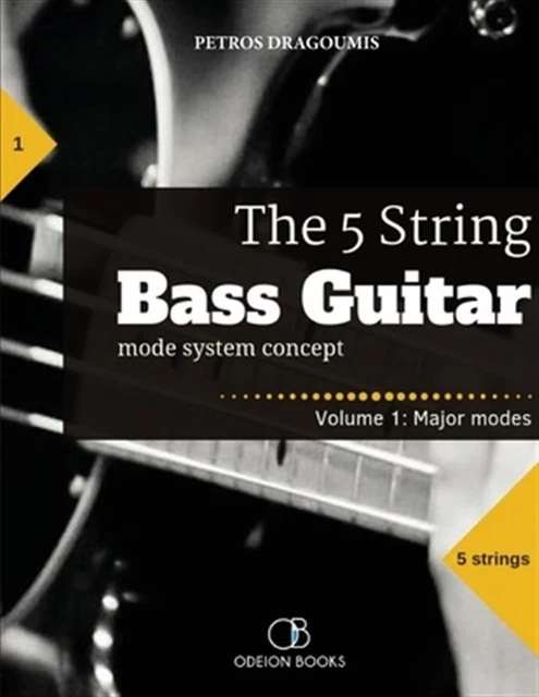 THE 5 STRING Bass Guitar: mode system concept, Volume 1: major modes ...