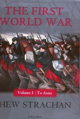 THE FIRST WORLD War, Volume One: To Arms by Strachan, Sir Hew Hardback ...