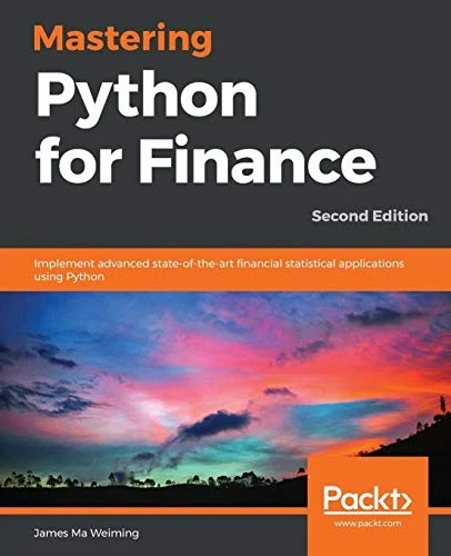 MASTERING PYTHON FOR FINANCE: IMPLEMENT ADVANCED By James Weiming $25. ...