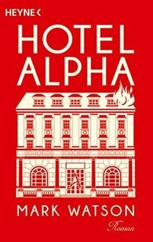 HOTEL ALPHA: ROMAN de Watson, Mark | Livre | état bon EUR 6,21 ...