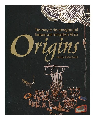 BLUNDELL, GEOFFREY (ED.) Origins : the story of the emergence of humans ...