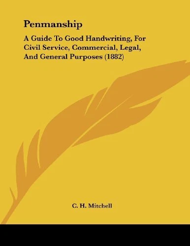 PENMANSHIP: A GUIDE To Good Handwriting, For Civil Service, Commercial ...