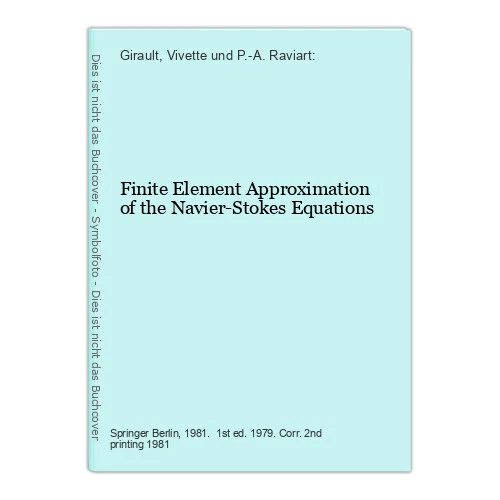 FINITE ELEMENT APPROXIMATION of the Navier-Stokes Equations Girault, Vi 43186093 EUR 27,27 ...