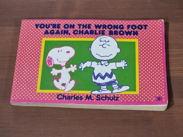 YOU'RE ON THE Wrong Foot Again, Charlie Brown Charles M. Schulz ...