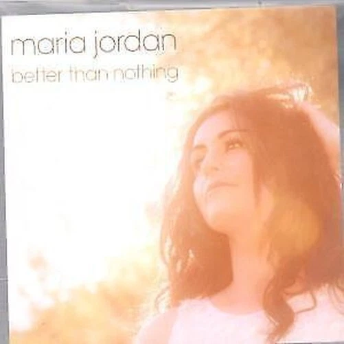 MARIA JORDAN BETTER Than Nothing CDr UK Jtc 2012 cdr b/w hold my head ...