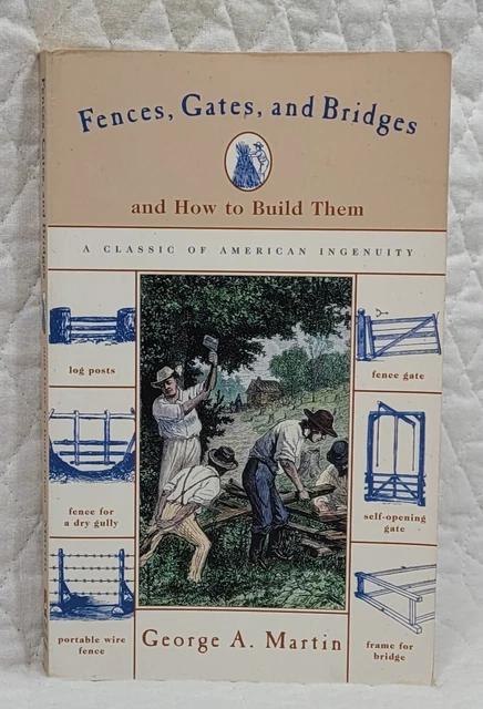 FENCES, GATES AND Bridges: And How to Build Them by George A. Martin ...