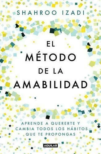 EL MÉTODO DE La Amabilidad /The Kindness Method by Shahroo Izadi ...
