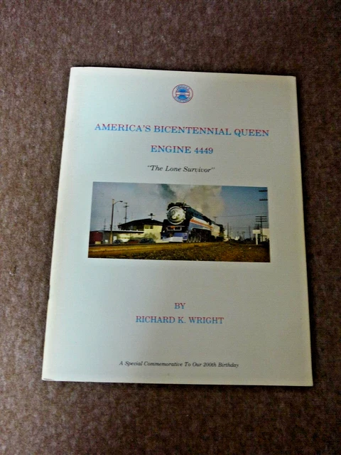 AMERICA'S BICENTENNIAL QUEEN: Engine 4449 - "The Lone Survivor". Wright ...