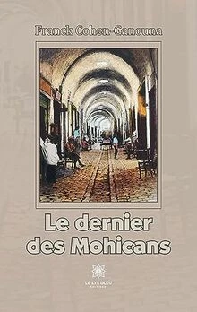 LE DERNIER DES Mohicans de Franck Cohen-Ganouna | Livre | état très bon EUR 4,59 - PicClick FR