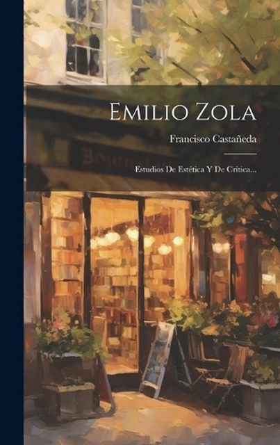EMILIO ZOLA: ESTUDIOS De Est?tica Y De Cr?tica... by Francisco Casta ...