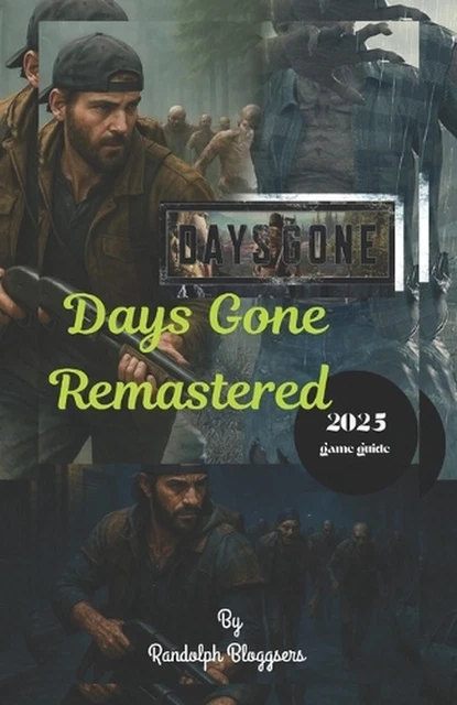 DAYS GONE REMASTERED Game Guide 2025 by Randolph Bloggsers Paperback ...
