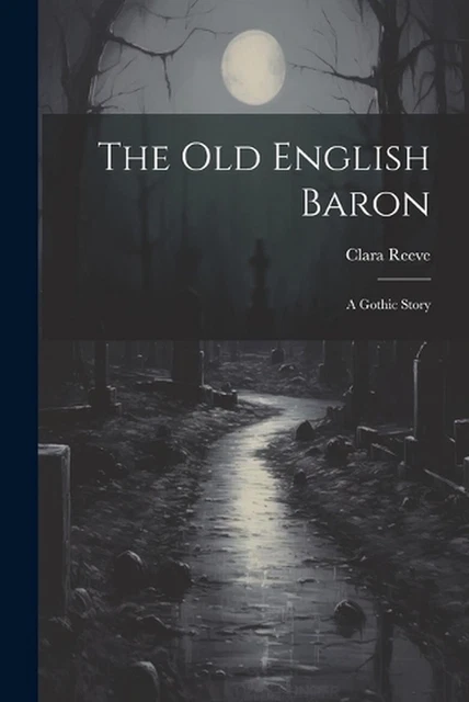 THE OLD ENGLISH Baron: A Gothic Story by Clara Reeve Paperback Book EUR ...