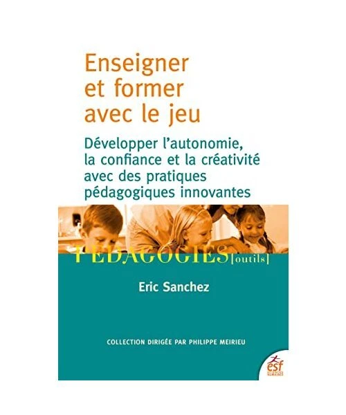 ENSEIGNER ET FORMER avec le jeu: Développer l'autonomie, la confiance et la cr? EUR 54,39 ...