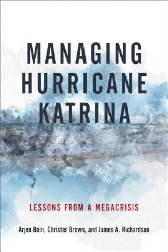 MANAGING HURRICANE KATRINA: Lessons from a Megacrisis by Arjen Boin ...
