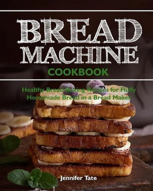 LIVRE DE CUISINE machine à pain : recettes de cuisson de pain sain pour ...