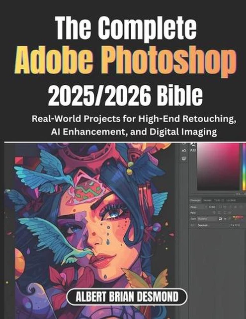 THE ULTIMATE ADOBE Photoshop 2025/2026 Bible: Real-World Projects for ...