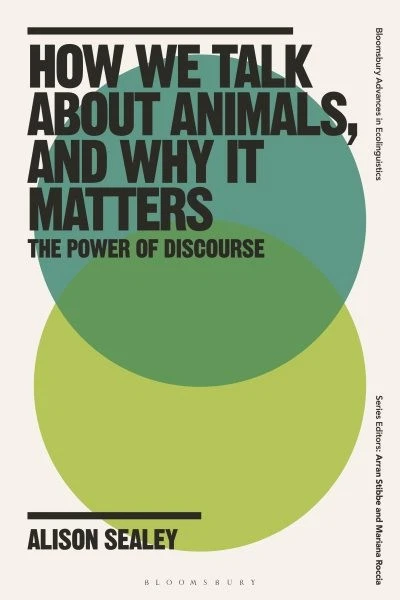 HOW WE TALK About Animals, and Why It Matters : The Power of Discourse ...