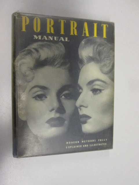 PORTRAIT MANUAL: MODERN METHODS FULLY EXPLAINED AND ILLUSTRATED ...