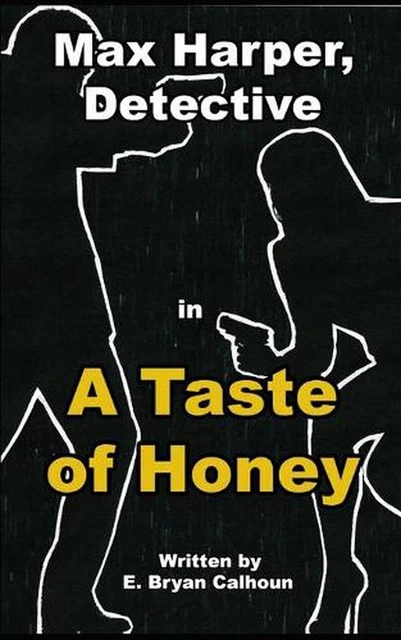 MAX HARPER, DETECTIVE: A Taste of Honey by E. Bryan Calhoun (English ...