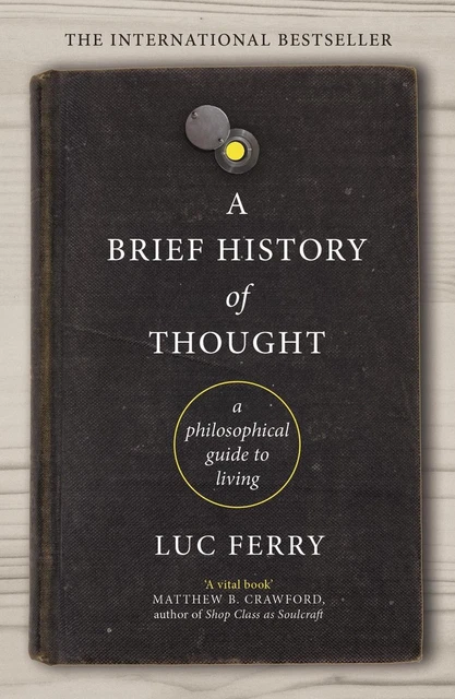 A BRIEF HISTORY of Thought: A Philosophical Guide to Living by Luc ...