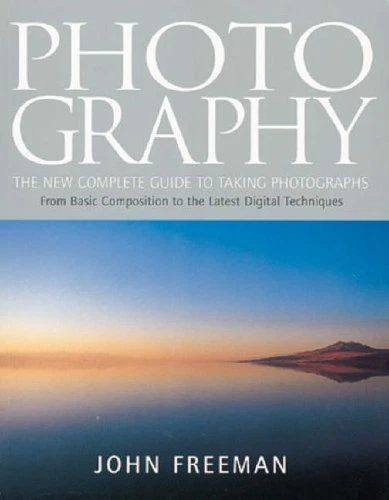 PHOTOGRAPHY: THE NEW Complete Guide to Taking Photographs By John ...
