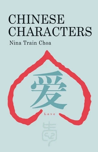 NINA TRAIN CHOA Chinese Characters (Relié) Discovering China EUR 16,45 ...